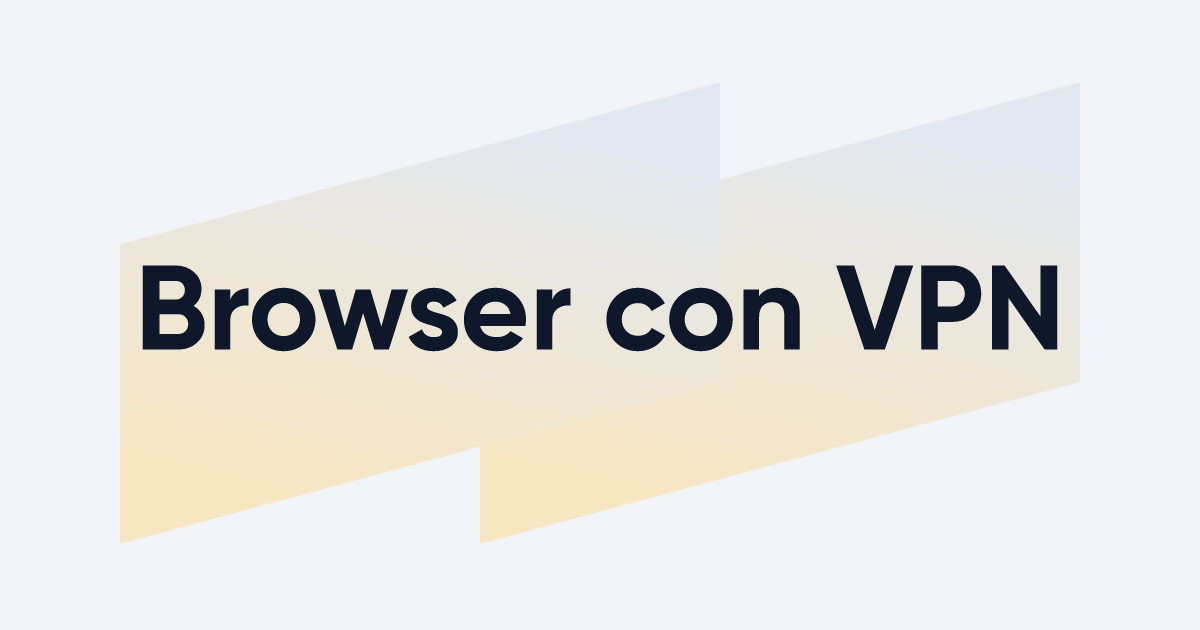 Browser con VPN: Ecco i Migliori Browser VPN | DIGITALE.co