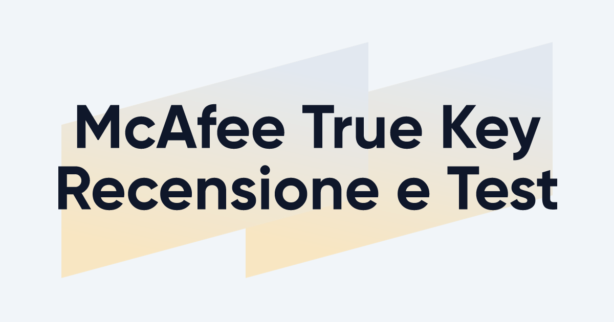 McAfee True Key Recensione - Password Manager | DIGITALE.co