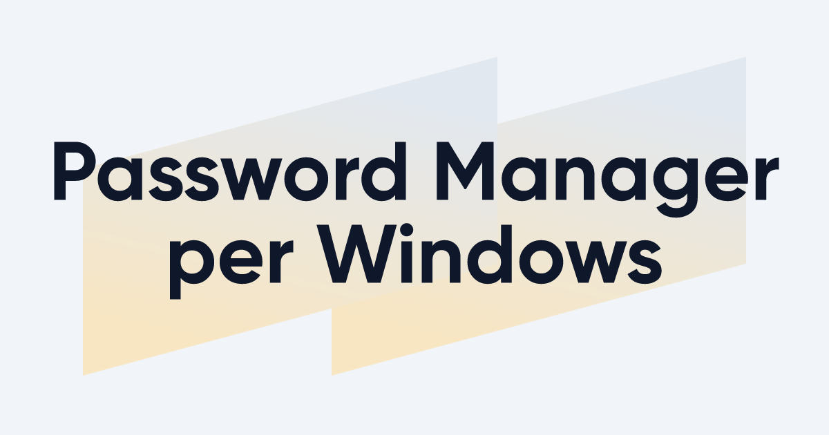 I Migliori Password Manager per Windows - La Nostra TOP 3 | DIGITALE.co