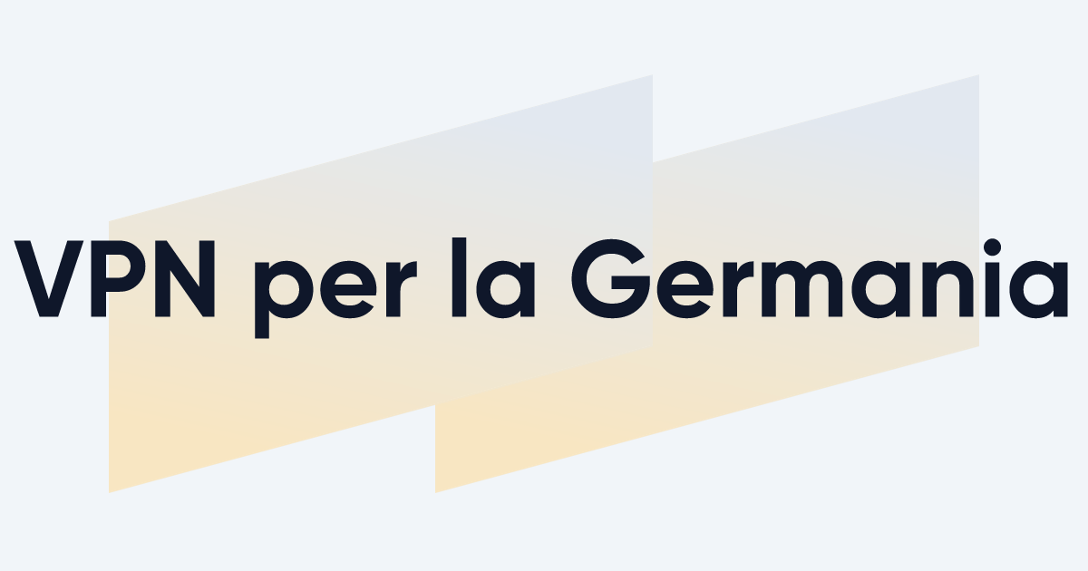 Miglior VPN per la Germania - 22 Servizi Testati | DIGITALE.co